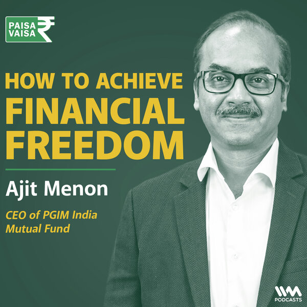 How to Achieve Financial Freedom with Ajit Menon of PGIM Mutual funds ...