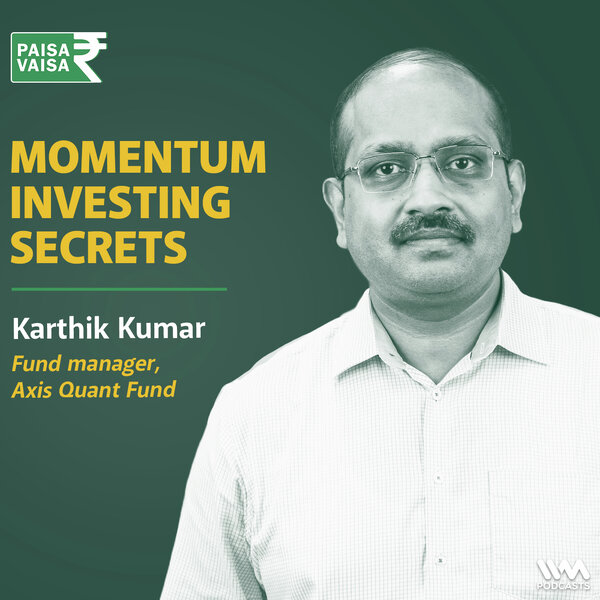 Momentum Investing Secrets with Karthik Kumar of Axis quant fund - Paisa Vaisa with Anupam Gupta ...