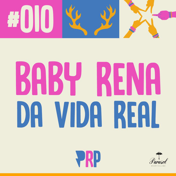 Baby Rena da Vida Real - PRP 10 - Para-raio de Problemas - Omny.fm