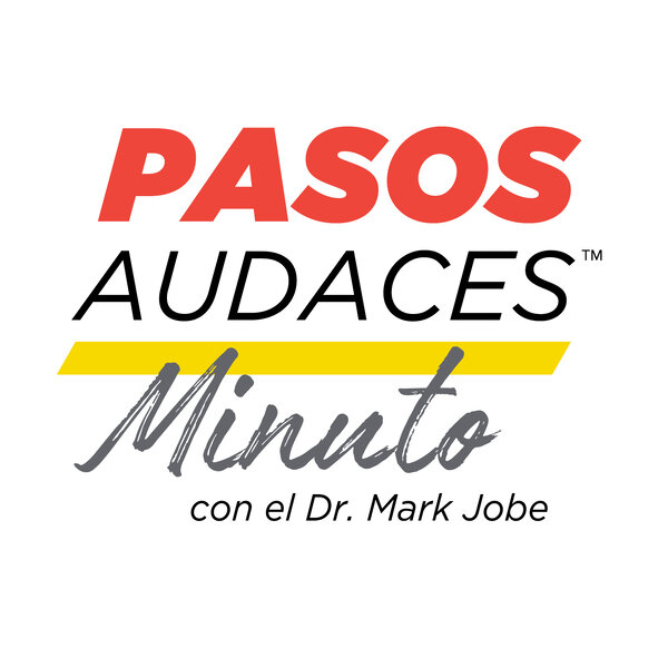EXAMINA TU ALMA - Pasos Audaces Minuto con el Dr. Mark Jobe - Omny.fm