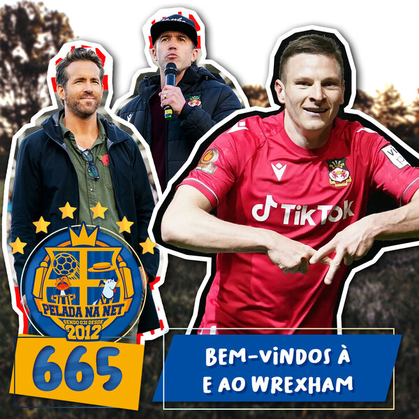 Pelada na Net #665 - Bem-Vindos À E Ao Wrexham - Pelada na Net - Omny.fm