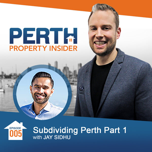 Subdividing with Jay Sidhu Part 1 - Perth Property Insider Podcast ...