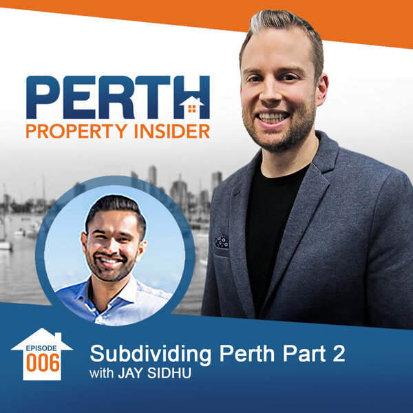 Subdividing Perth with Jay Sidhu Part 2 - Perth Property Insider ...