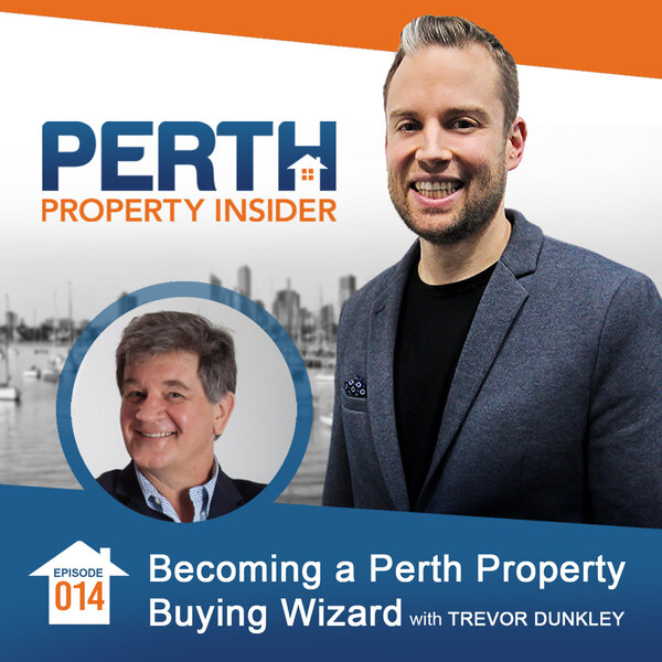 Becoming a Perth Property Buying Wizard with Trevor Dunkley - Perth ...
