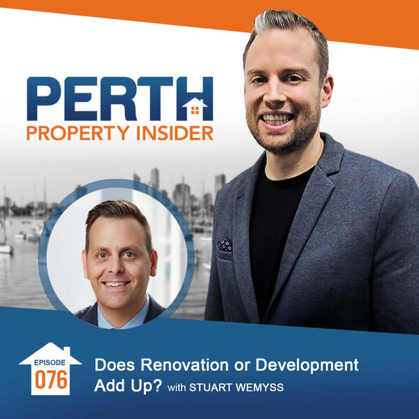 Does Renovation or Development Add Up? With Stuart Wemyss - Perth ...