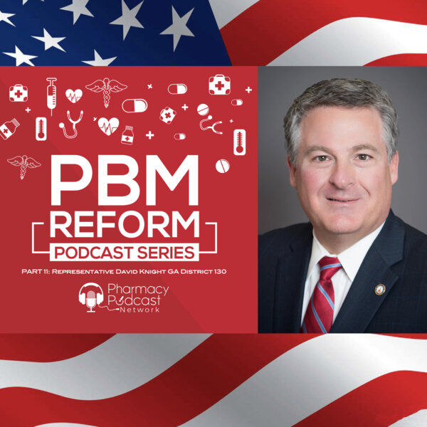 Georgia State Representative David Knight & GPhA Greg Reybold | PBM ...