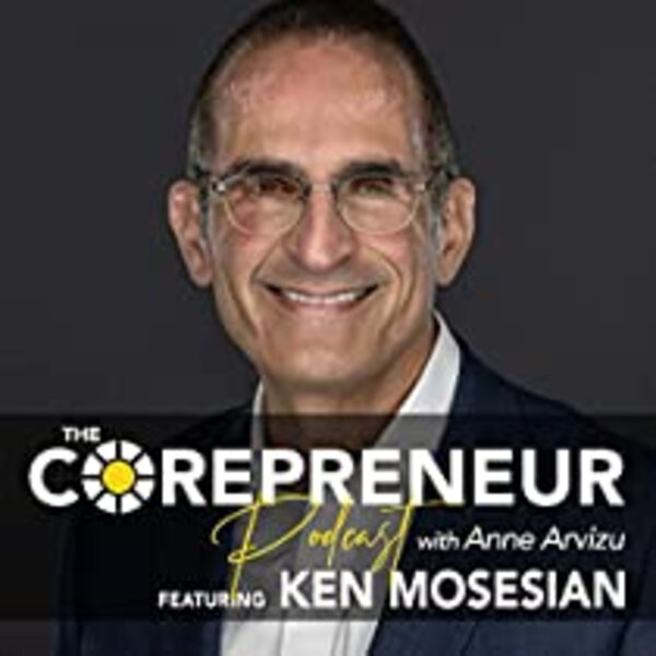 Ken Mosesian, Integrity is the Key to Success | Corepreneur Podcast ...