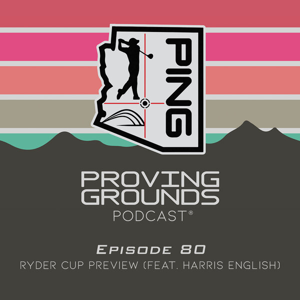 Episode 80: Ryder Cup Preview (Feat. Harris English) - PING Proving ...