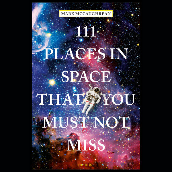 A cosmic travel guide: 111 Places in Space That You Must Not Miss - Planetary Radio: Space ...