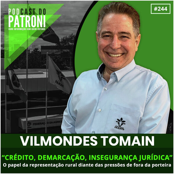 #244 - Crédito, demarcação, insegurança jurídica - Podcast do Patroni ...