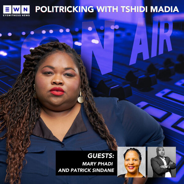 Politricking with Tshidi Madia: Mary Phadi & Patrick Sindane on MK ...