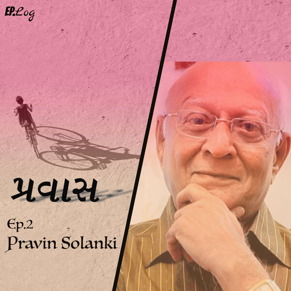 Ep.2 Pravin Solanki, Writer - Pravaas - Omny.fm