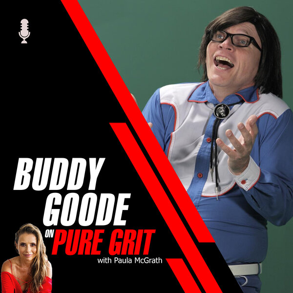 Buddy Goode - Pure Grit - with Paula McGrath - Omny.fm