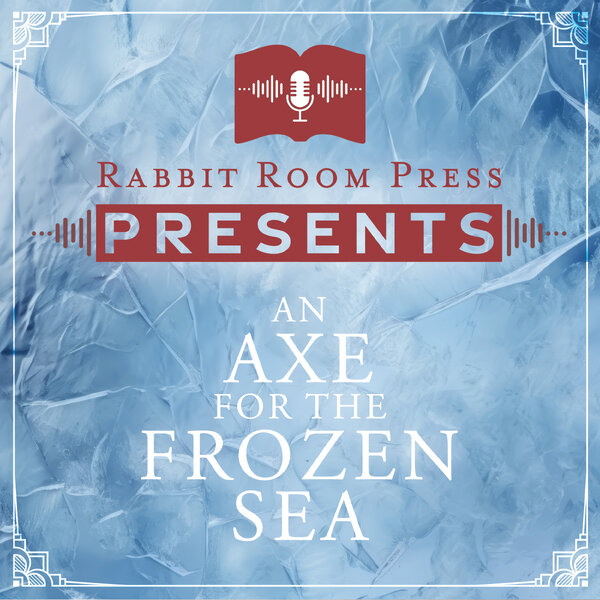 An Axe for the Frozen Sea: Chapter 4 - Malcolm Guite - Rabbit Room ...