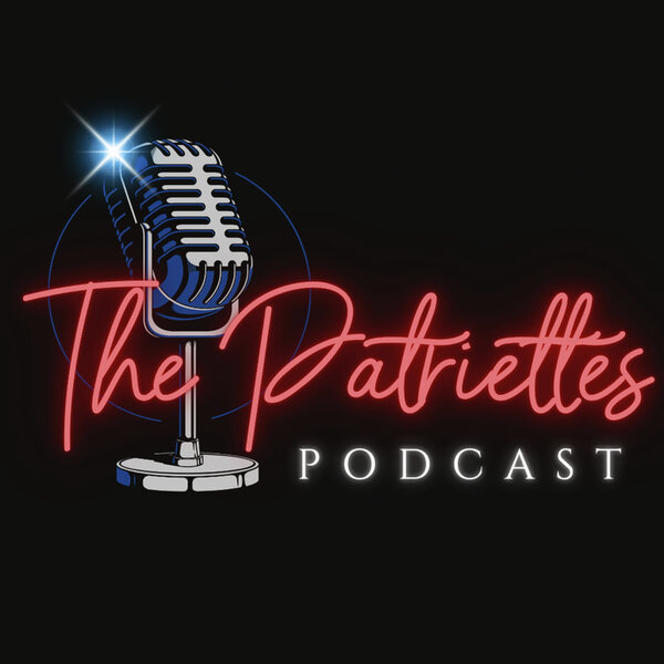 The Patriettes Podcast: Episode 41 | October 14, 2025 | Hosts: Angie ...