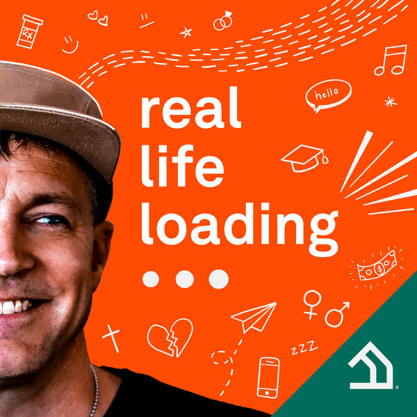 Real Life Loading ... - Real Life Loading...™ - Omny.fm