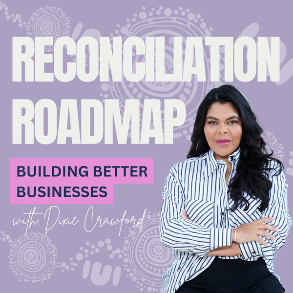 Reconciliation Road Map - Building Better Businesses clips - Omny.fm