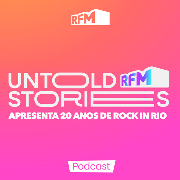 Ep. 2 | Untold Stories RFM Rock in Rio Rádios - RFM - Untold Stories RFM apresenta 20 anos de ...
