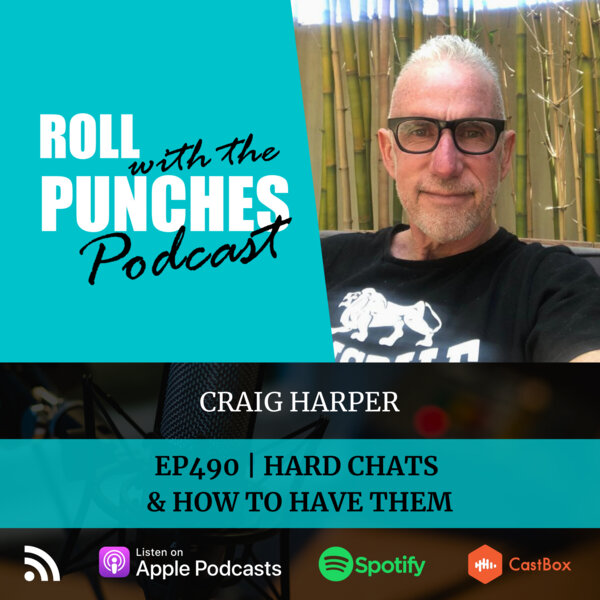 Hard Chats & How To Have Them | Craig Harper - 490 - Roll With The ...
