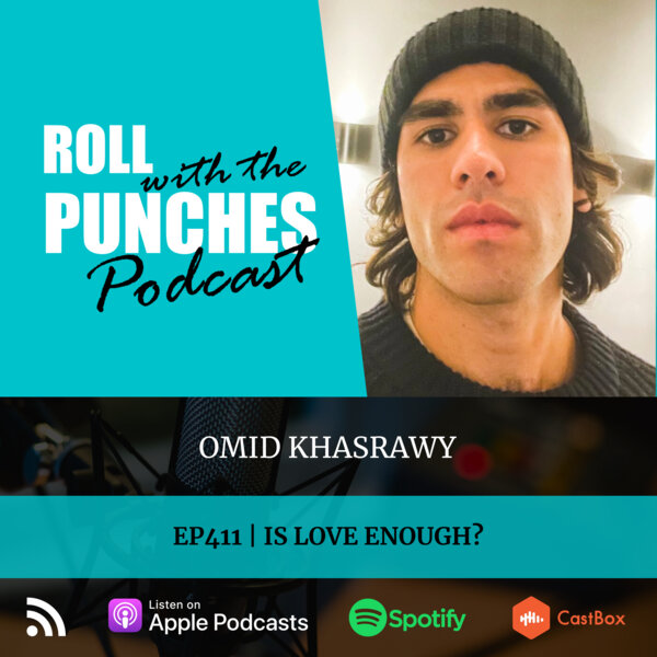Is Love Enough? | Omid Khasrawy - 411 - Roll With The Punches - Omny.fm
