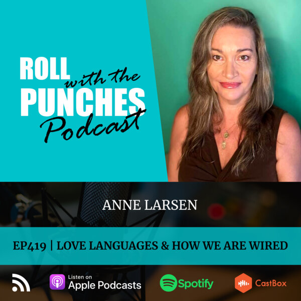 Love Languages & How We Are Wired | Anne Larsen - 419 - Roll With The ...