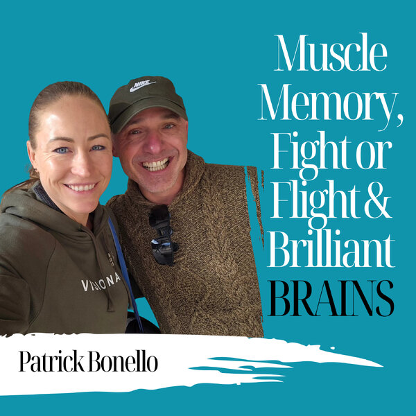 Muscle Memory, Fight or Flight & Brilliant Brains | Patrick Bonello ...