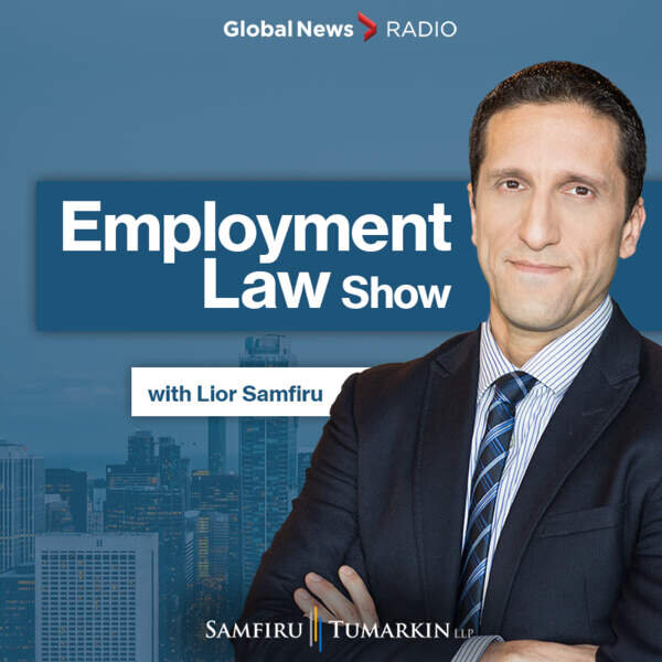 Employment Law Show 640 Toronto – S8 E20 - Samfiru Tumarkin LLP - Omny.fm
