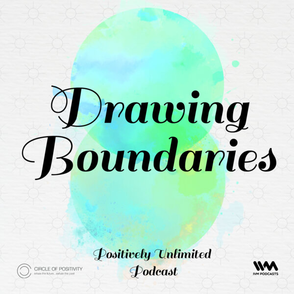 Drawing Boundaries - Say NO To Drama with Chetna - Omny.fm