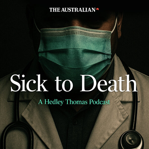 Hedley Thomas’ new podcast: Sick To Death - Shadow of Doubt - Omny.fm