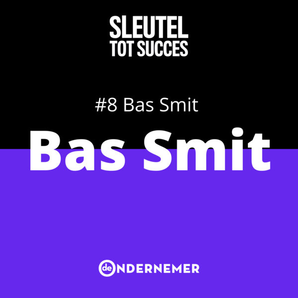 Afl. 8 - Bas Smit: "Laatst vroeg iemand: wat is je functie? Mijn ...