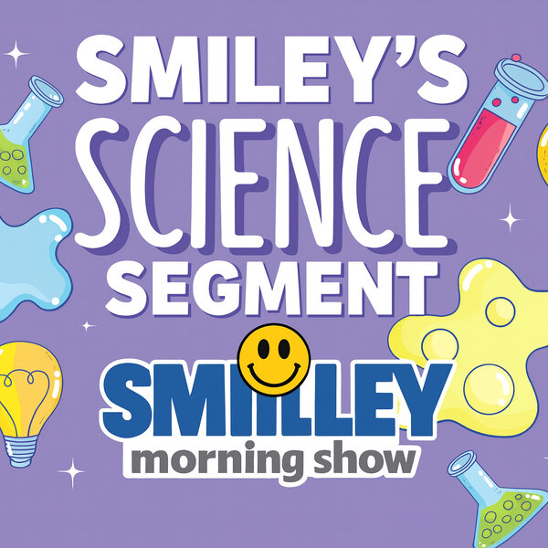 Smiley's Science Segment - Smiley Morning Show - Omny.fm