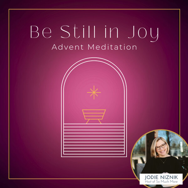 Be Still in Joy | Advent Meditation Psalm 16 - So Much More: Scripture ...