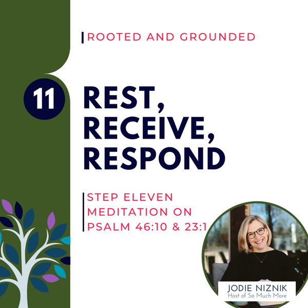 Rest, Receive, Respond | Psalm 46:10 & 23:1, Step 11 Meditation - So Much More: Scripture ...