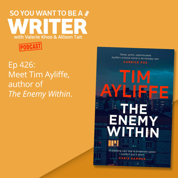 WRITER 426: Meet Tim Ayliffe, author of 'The Enemy Within'. - So You ...
