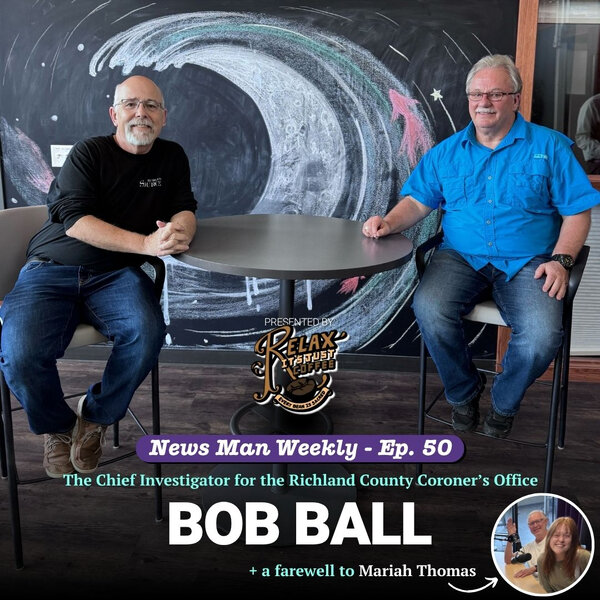 News Man Weekly: Bob Ball from the Richland Co. Coroner's Office; A ...