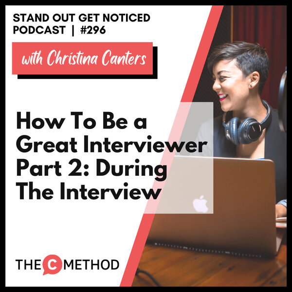 296: How To Be A Great Interviewer Part 2: What To Do During An ...