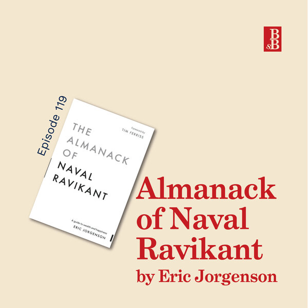 Almanack of Naval Ravikant by Eric Jorgenson: the principles behind ...