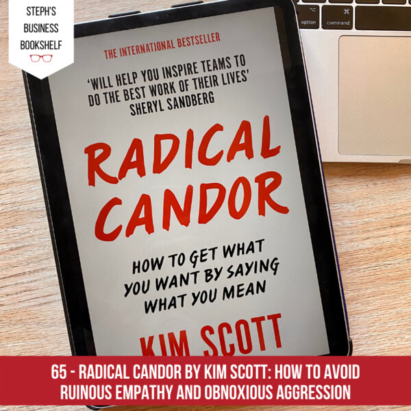Radical Candor by Kim Scott: How to avoid ruinous empathy and obnoxious ...