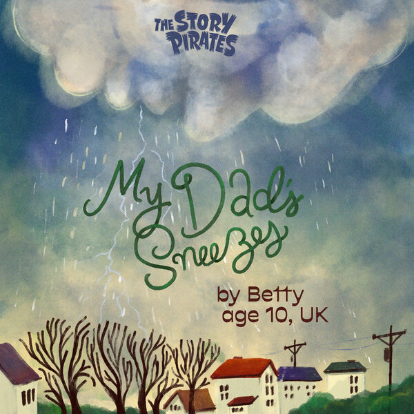 My Dad’s Sneezes/Floating Hair - Story Pirates - Omny.fm