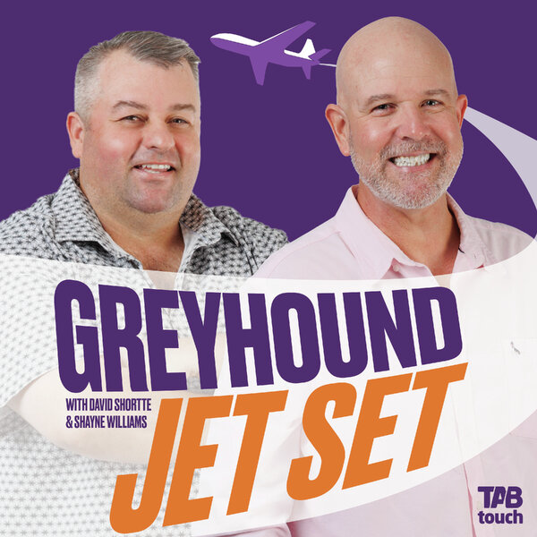 TABtouch Greyhound Jet Set Podcast with David Shortte & Shayne Williams ...
