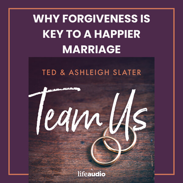 Why Forgiveness Is Key to a Happier Marriage - Team Us: A Christian ...