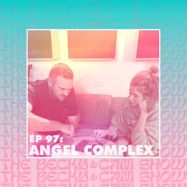 Angel Complex - The Becky & Cam Show - Omny.fm