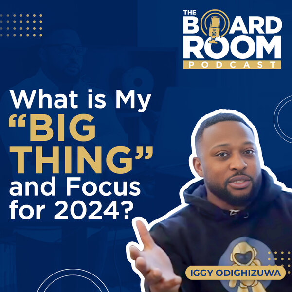 What is My “Big Thing” and Focus for 2024? - The Boardroom Podcast ...