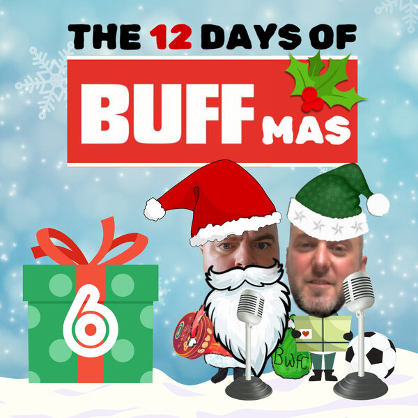The 12 days of Buff-Mas 2025, Episode 6: Manchester City v Wanderers ...
