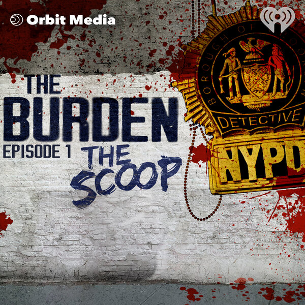 The Burden | 1. The Scoop - The Burden: Get the Money and Run - Omny.fm
