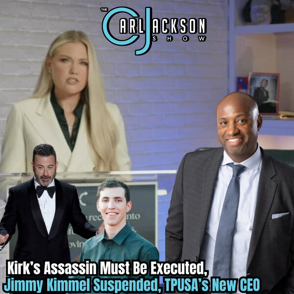 Kirk’s Assassin Must Be Executed, Jimmy Kimmel Suspended, TPUSA’s New ...
