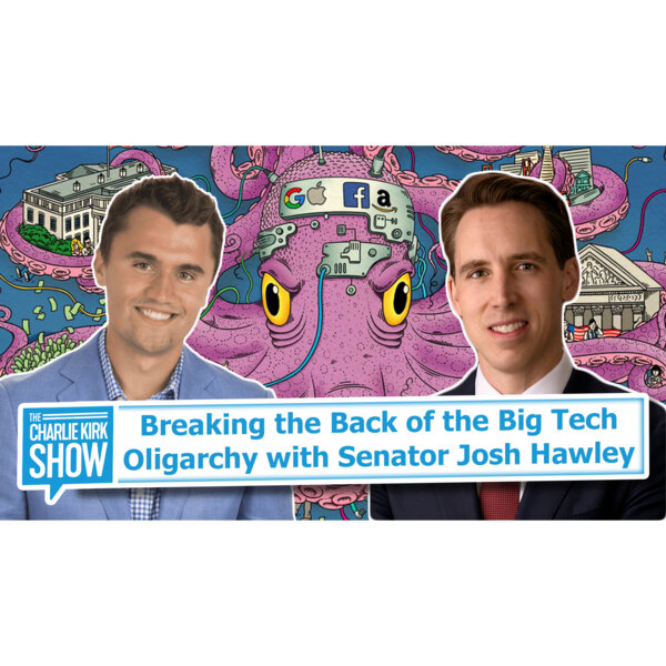 Breaking the Back of the Big Tech Oligarchy with Senator Josh Hawley ...