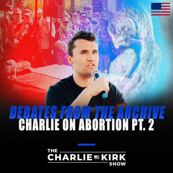 Debates From the Archive - Charlie on Abortion Part 2 - The Charlie ...