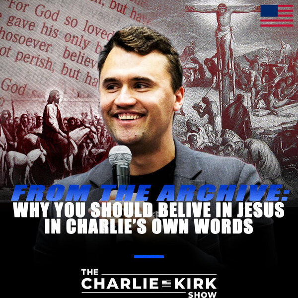 From the Archive: Why You Should Believe in Jesus — In Charlie's Own ...