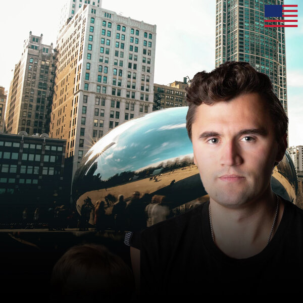 Here's Looking at You, Chicago - The Charlie Kirk Show - Omny.fm